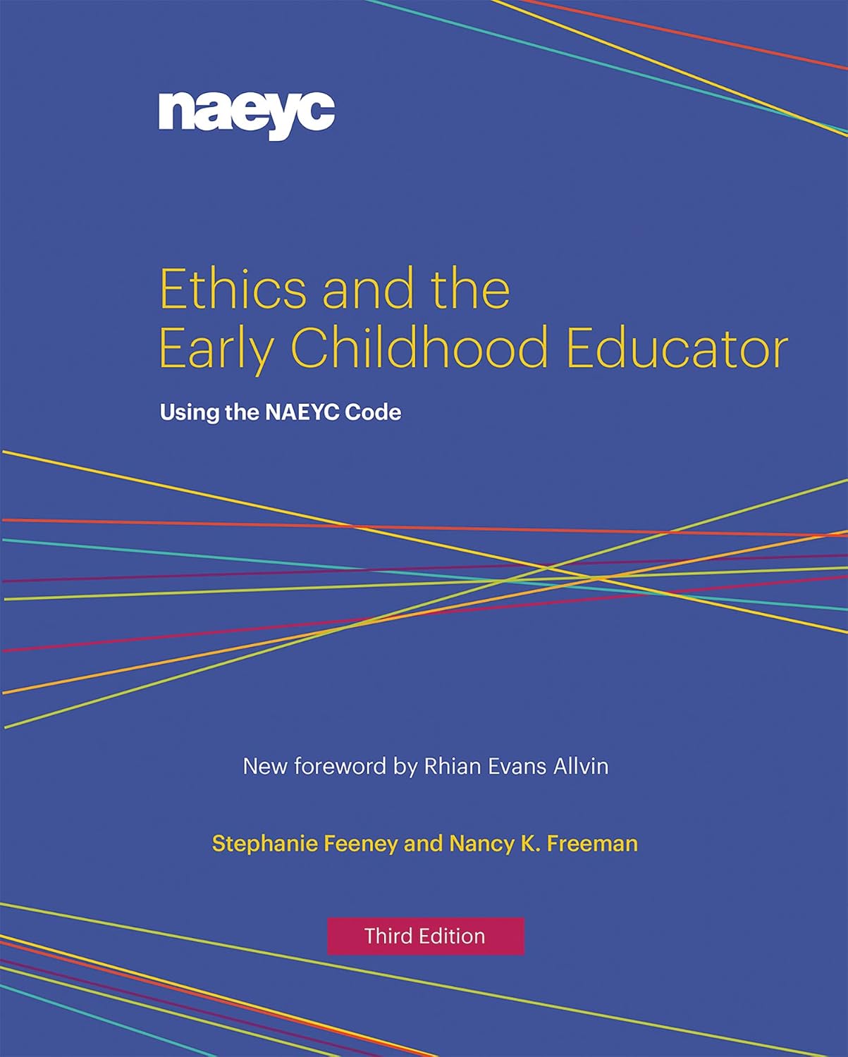 Ethics and the Early Childhood Educator: Using the NAEYC Code: Feeney ...