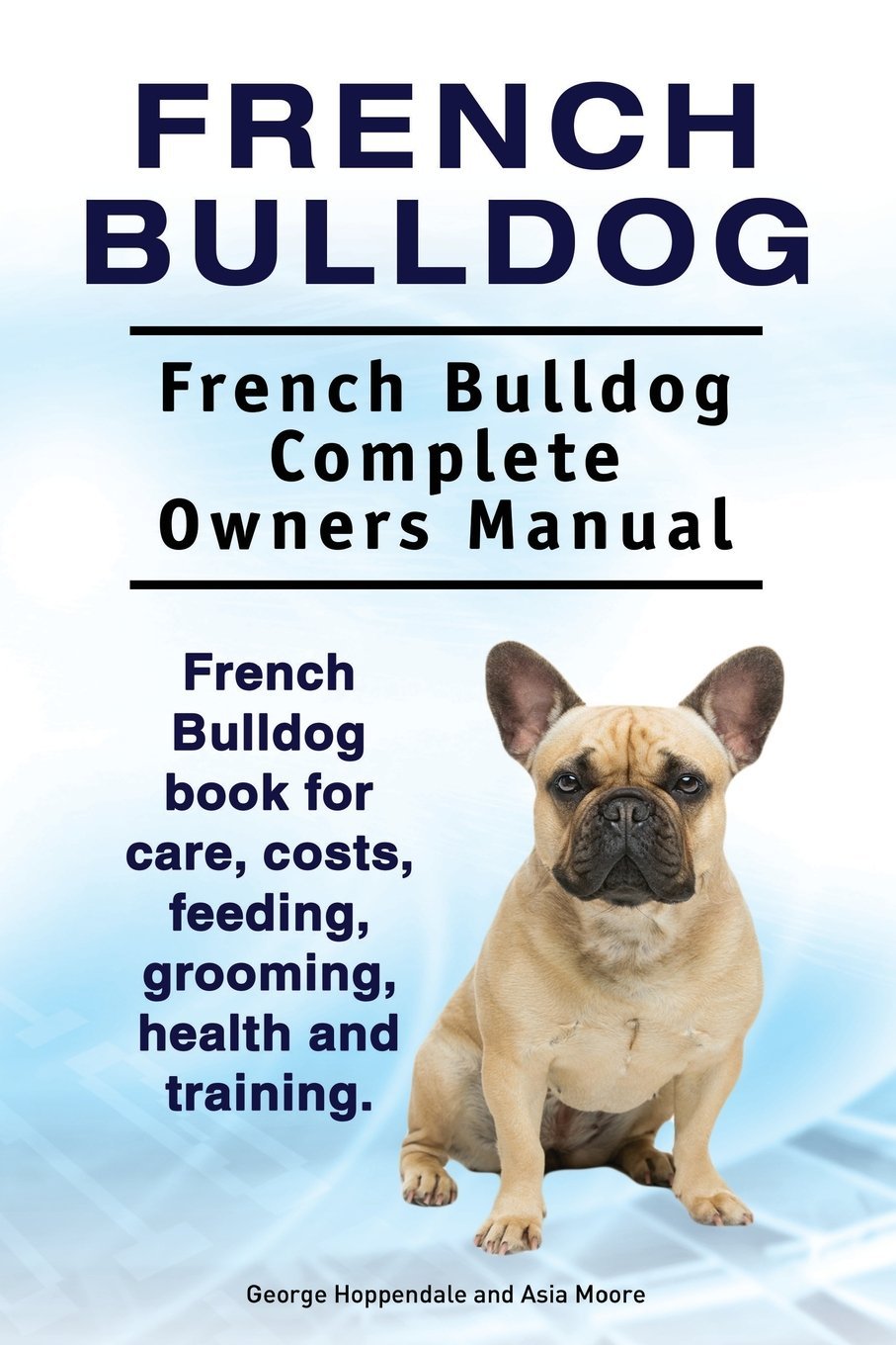 French Bulldog. French Bulldog Complete Owners Manual. French Bulldog ...