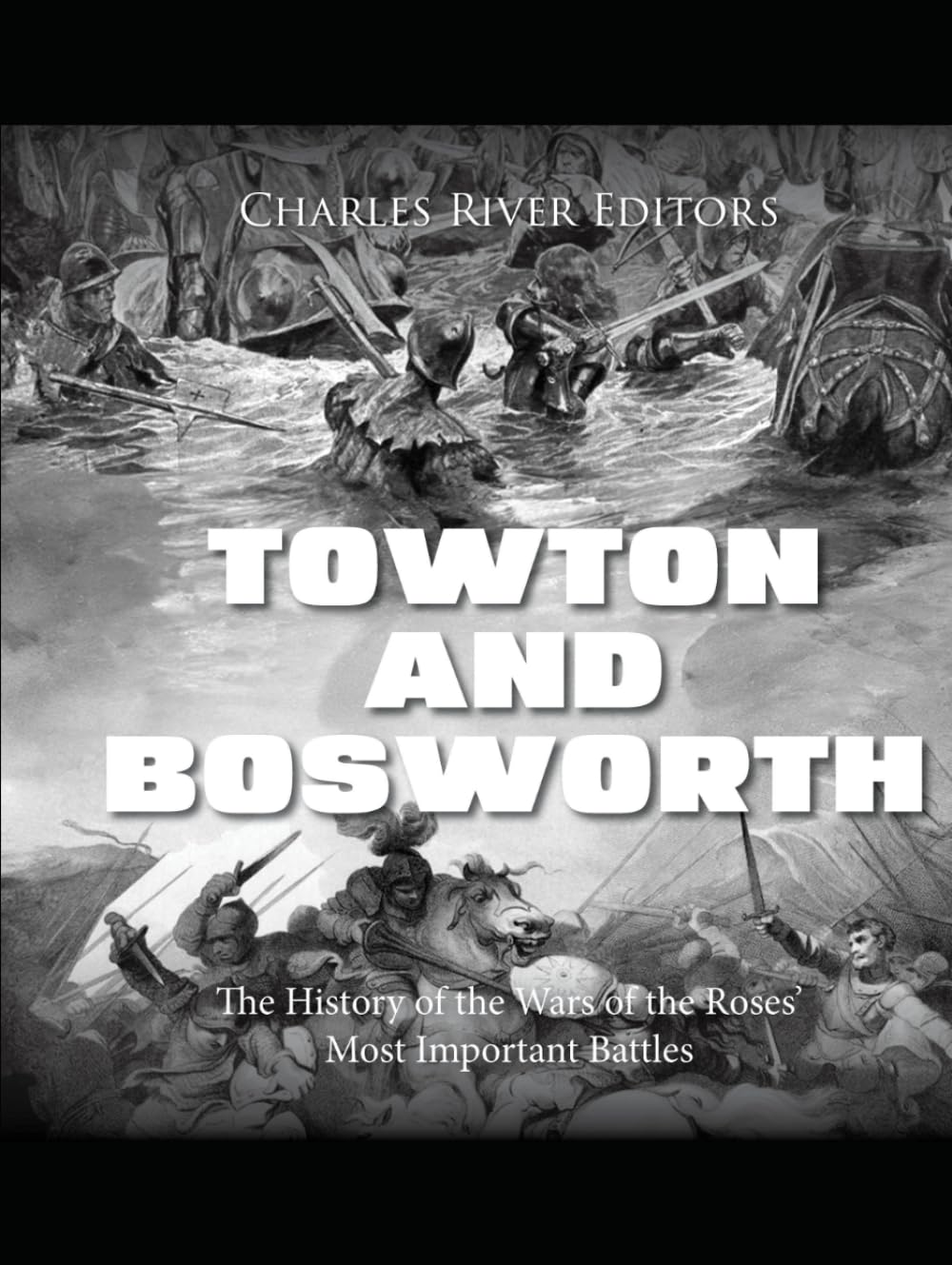Towton and Bosworth: The History of the Wars of the Roses’ Most ...