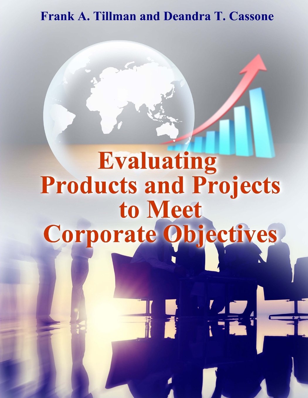 Evaluating Products and Projects to Meet Corporate Objectives: Tillman ...