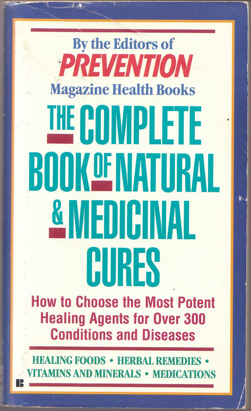 The Complete Book of Natural and Medicinal Cures: Prevention editors ...