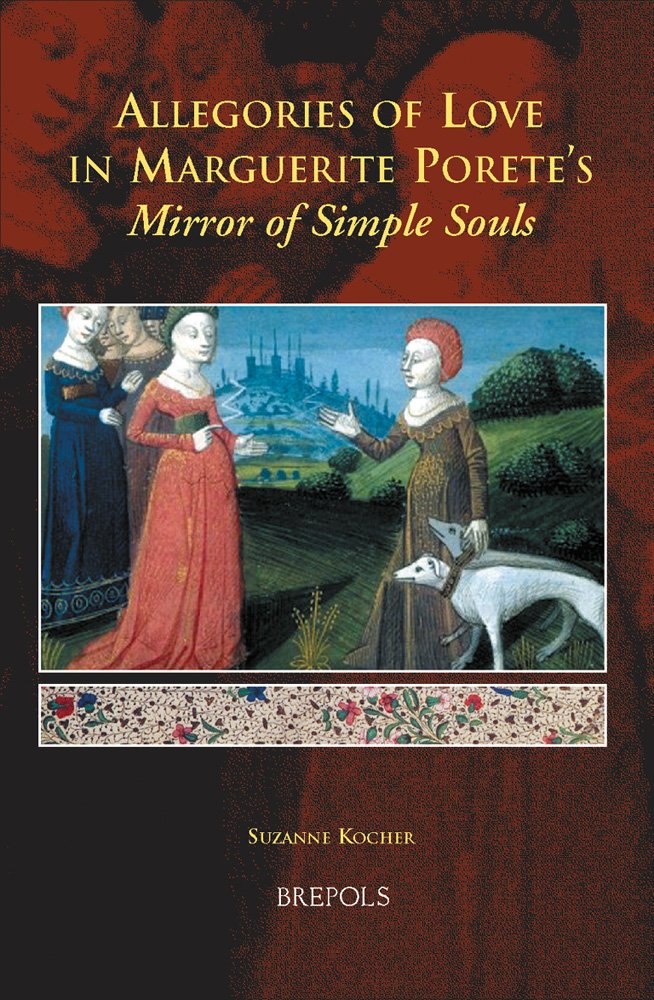 Allegories of Love in Marguerite Porete's 'Mirror of Simple Souls ...