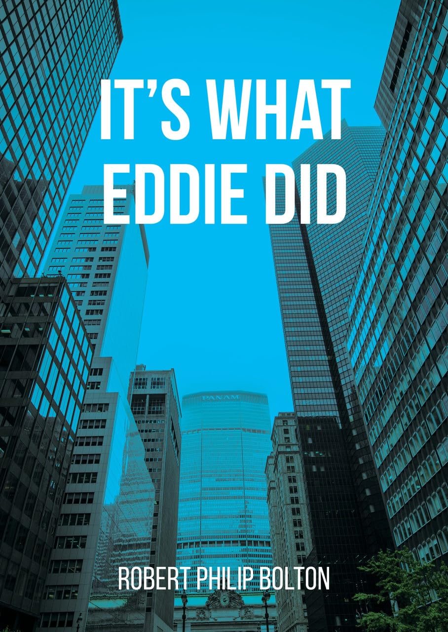 It's What Eddie Did - Kindle edition by Bolton, Robert Philip ...
