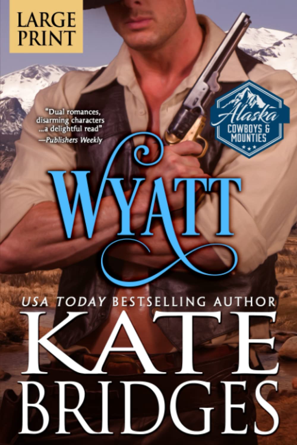 Wyatt: Large Print Edition (Alaska Cowboys and Mounties Large Print ...