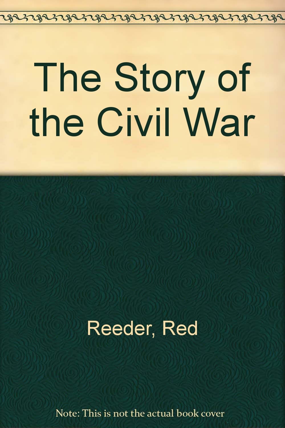 The Story of the Civil War: Reeder, Red: Amazon.com: Books