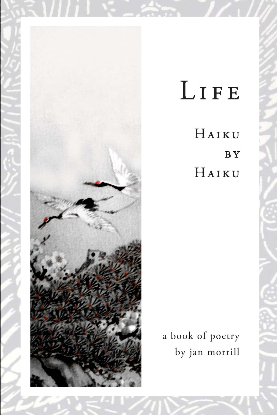 Life: Haiku by Haiku: Morrill, Jan: 9780615957470: Amazon.com: Books