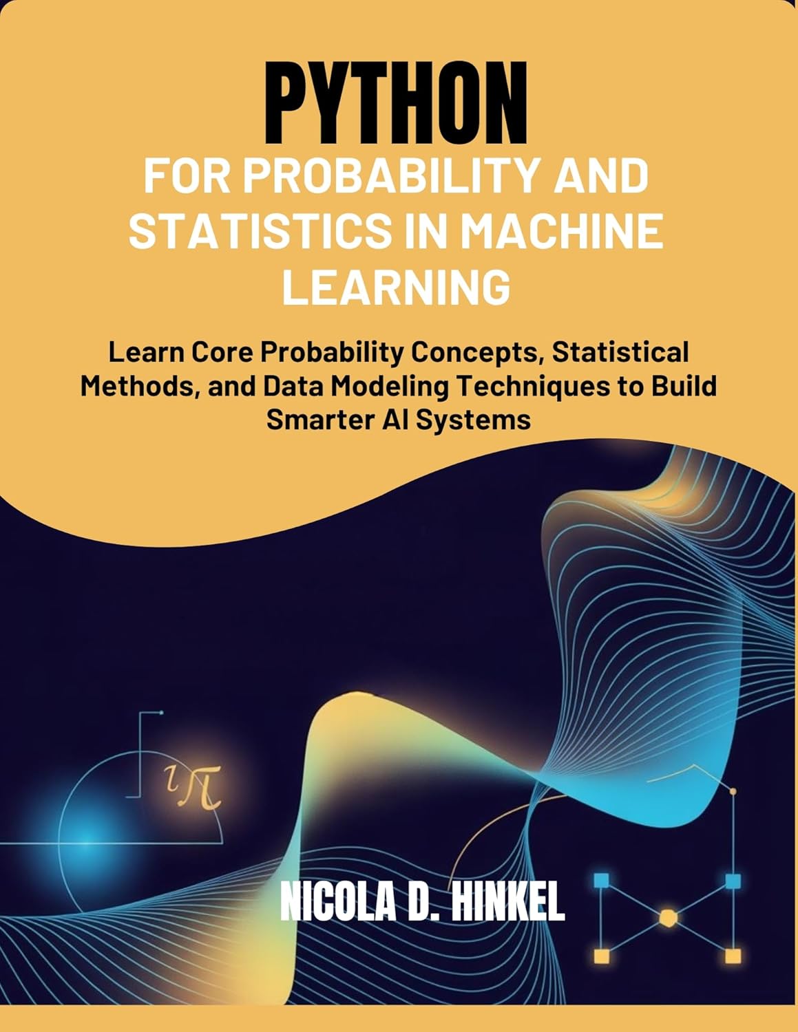 Python for Probability and Statistics in Machine Learning: Learn Core ...