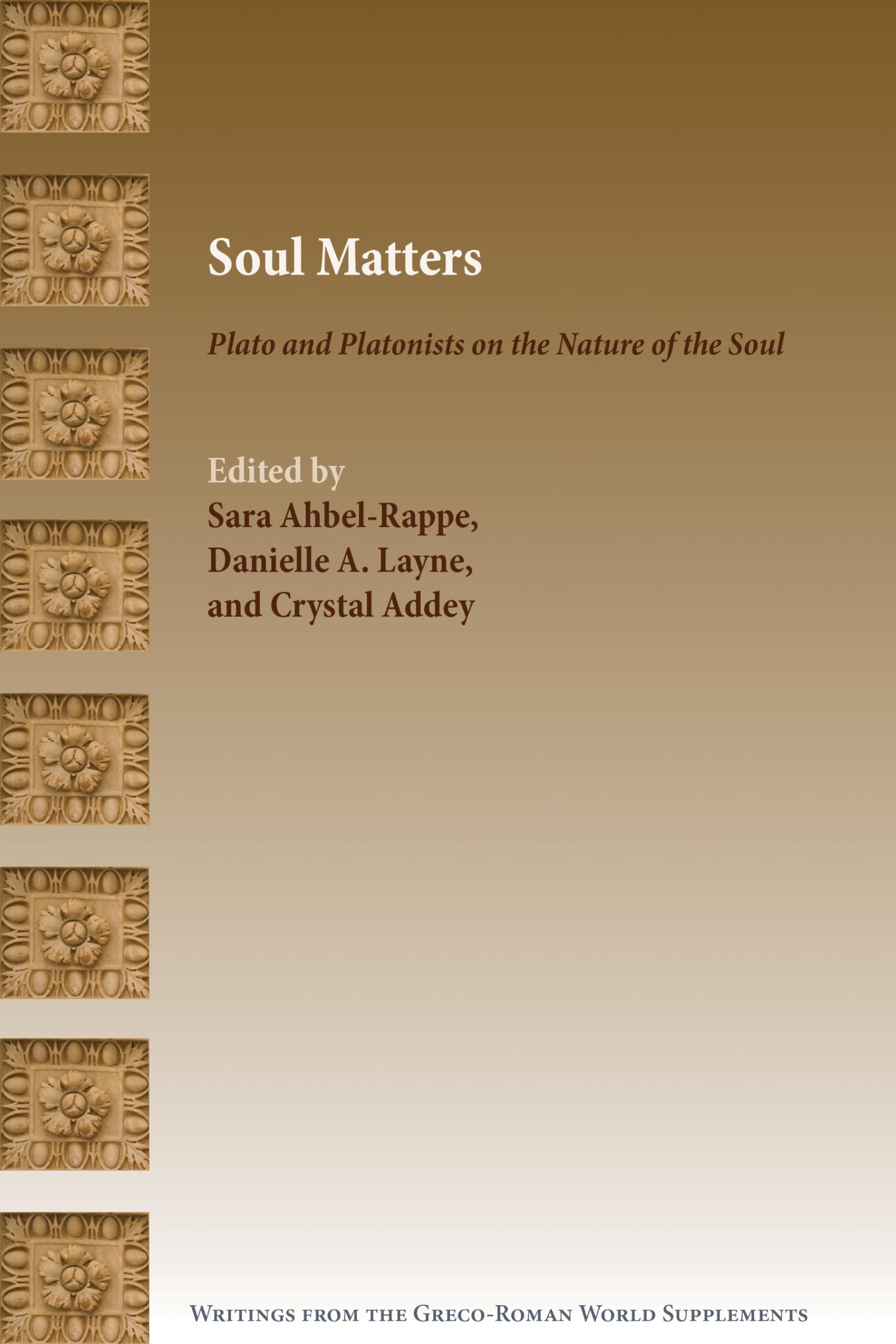 Soul Matters: Plato and Platonists on the Nature of the Soul (Writings ...