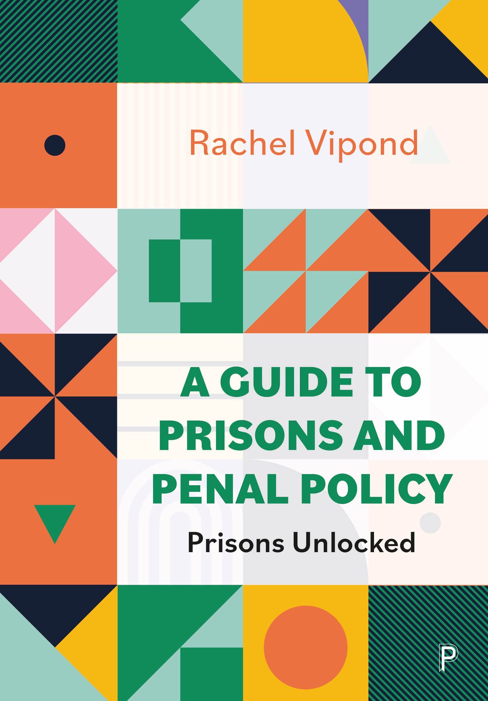 A Guide to Prisons and Penal Policy: Prisons Unlocked: Vipond, Rachel ...