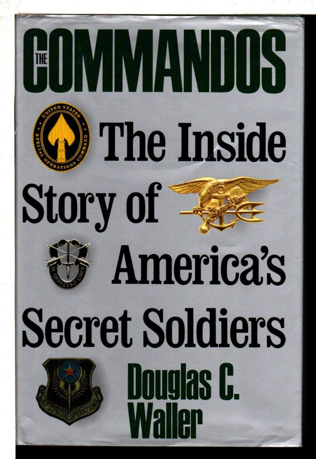 Commandos: The Making of America's Secret Soldiers, from Training to ...