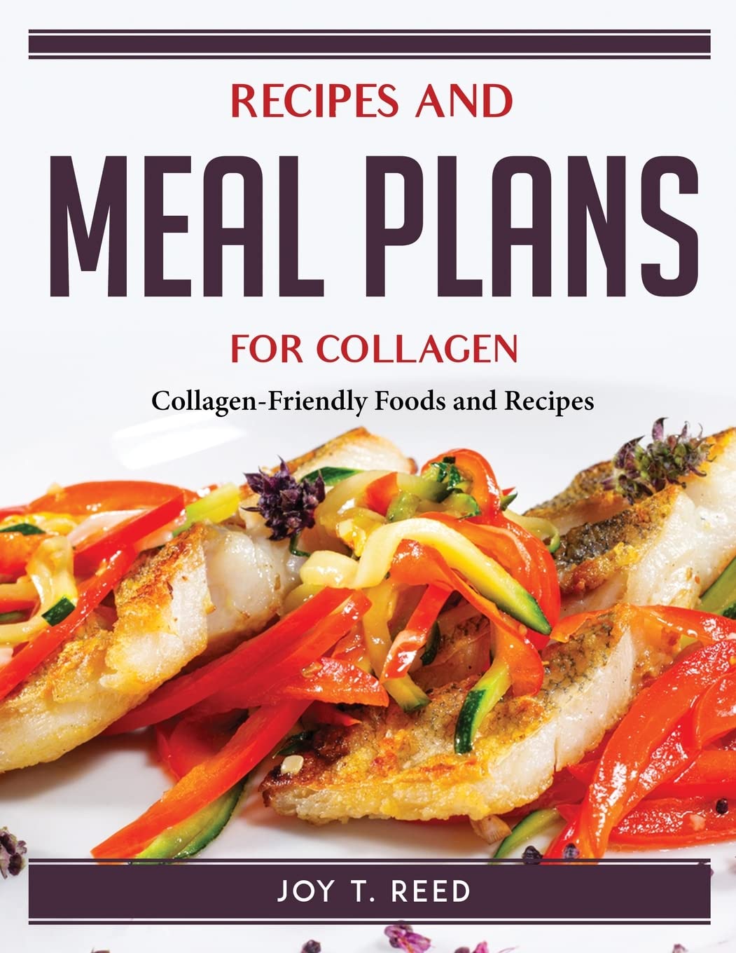 Recipes and Meal Plans for Collagen: Collagen-Friendly Foods and ...