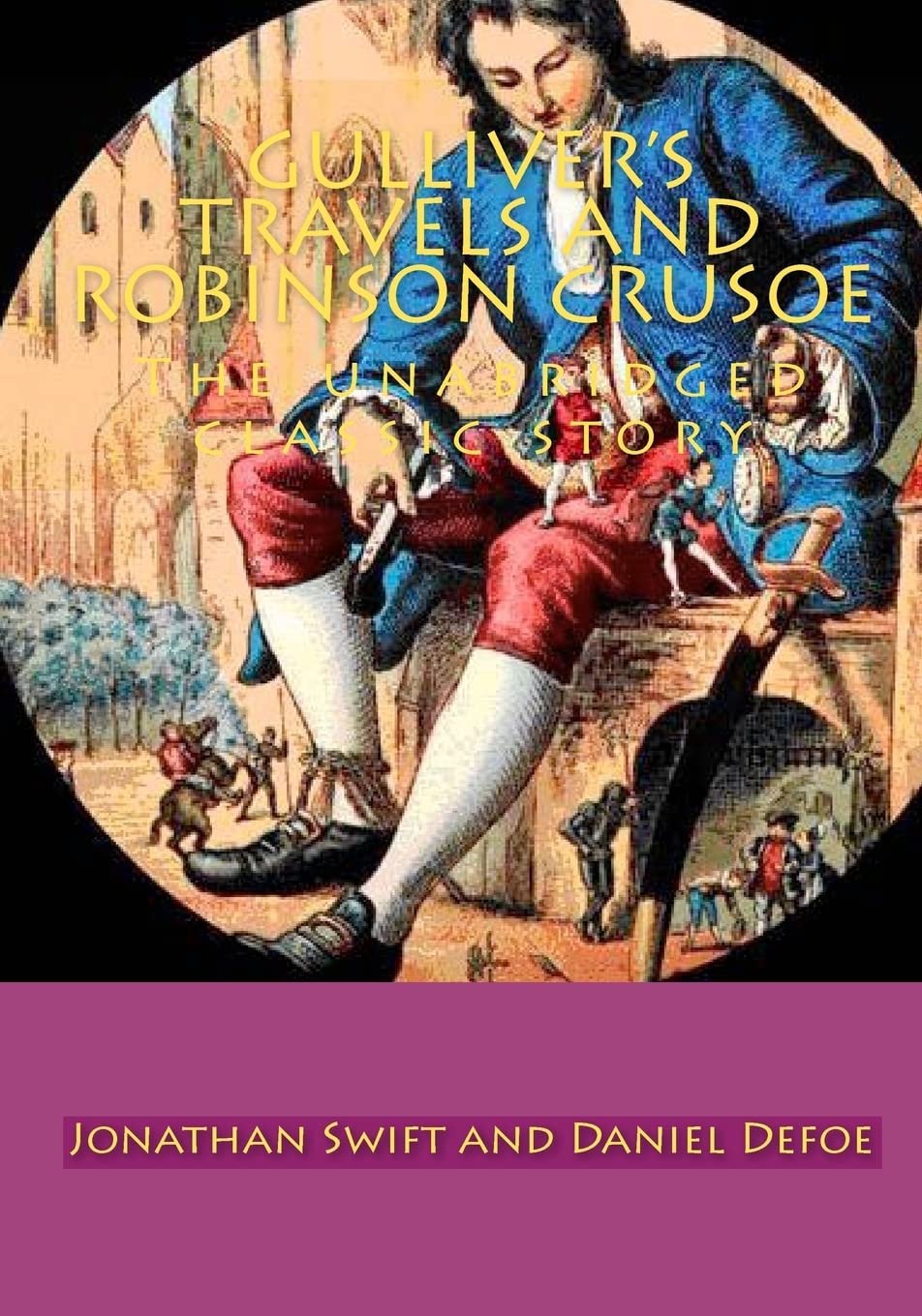 Gulliver's Travels and Robinson crusoe: The unabridged classic story ...