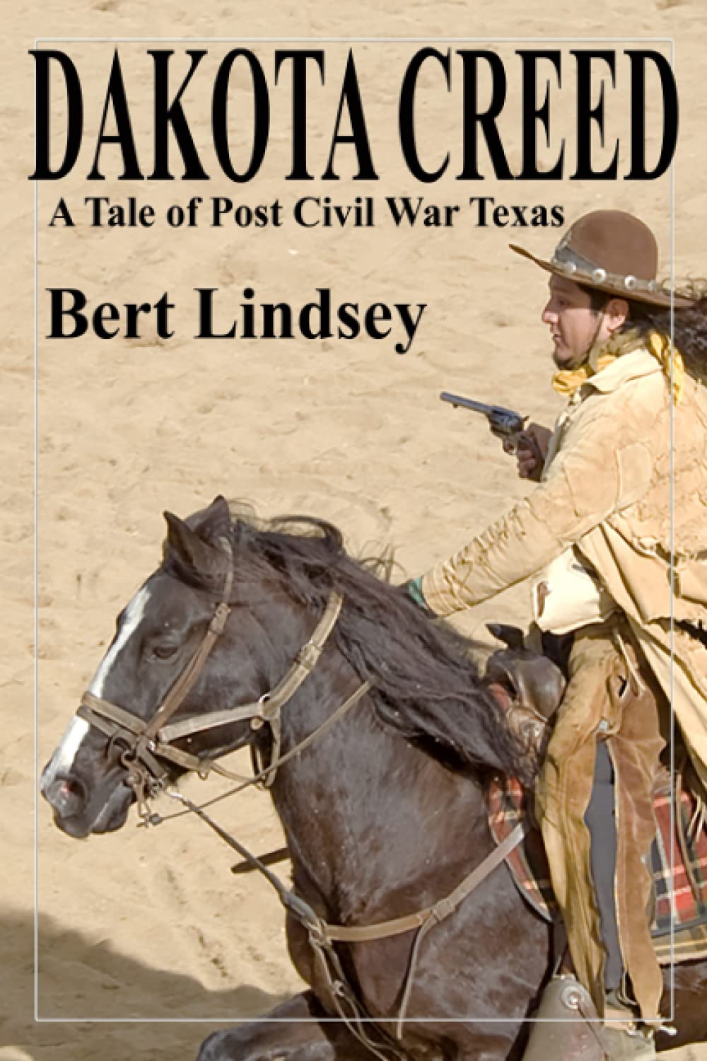 Dakota Creed: A Tale of Post Civil War Texas: Lindsey, Bert ...