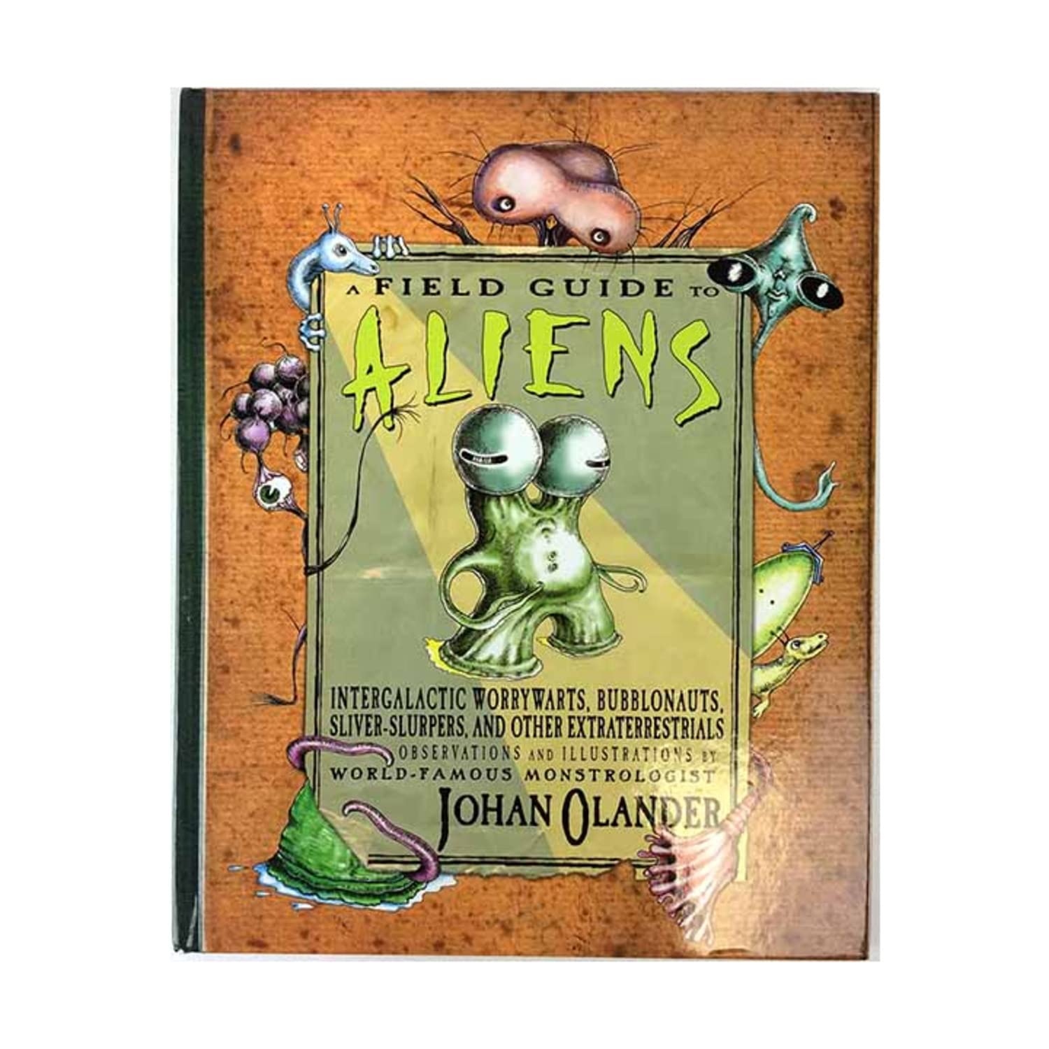 A Field Guide to Aliens: Intergalactic Worrywarts, Bubblonauts, Sliver ...