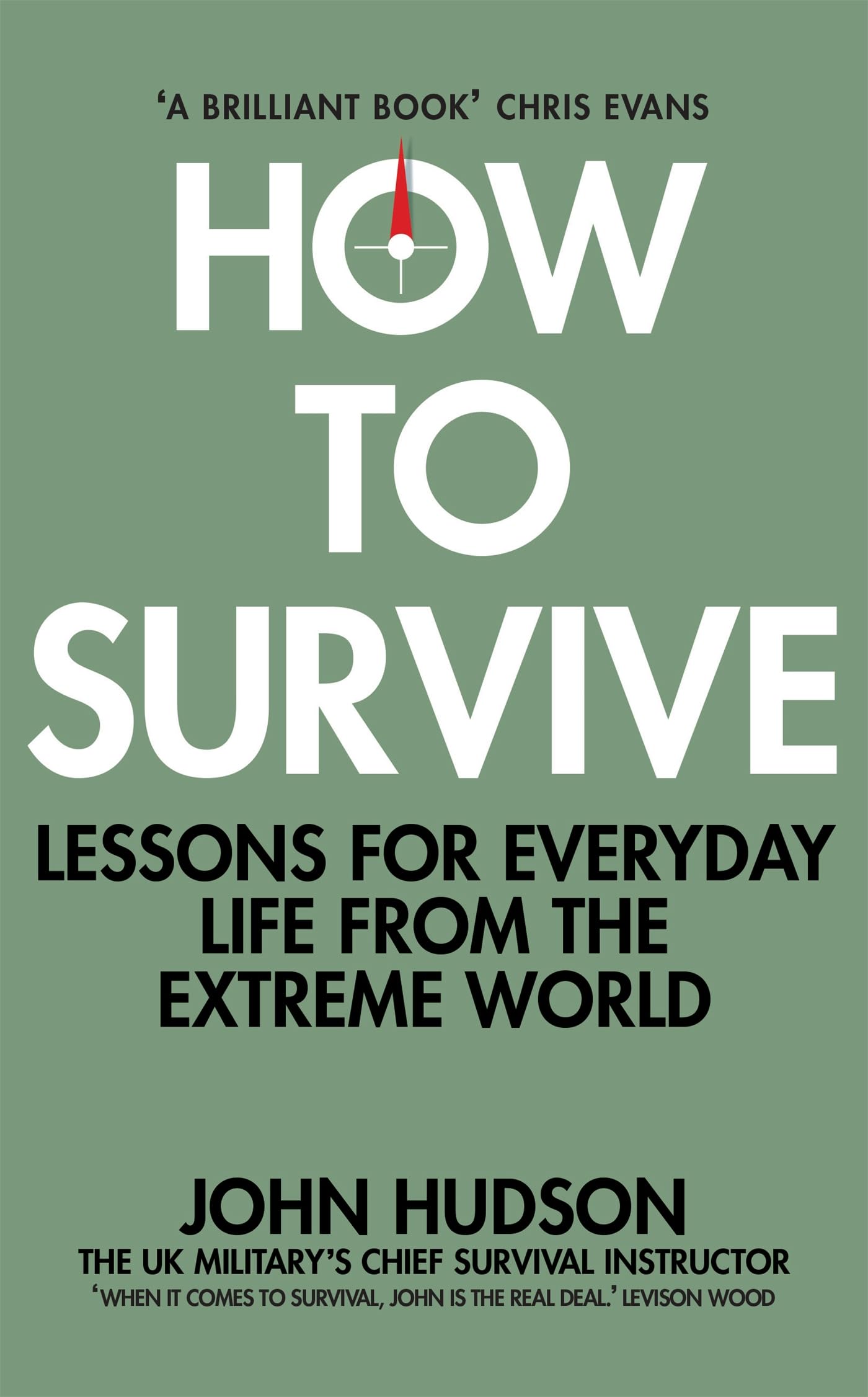 How to Survive: Lessons for Everyday Life from the Extreme World ...