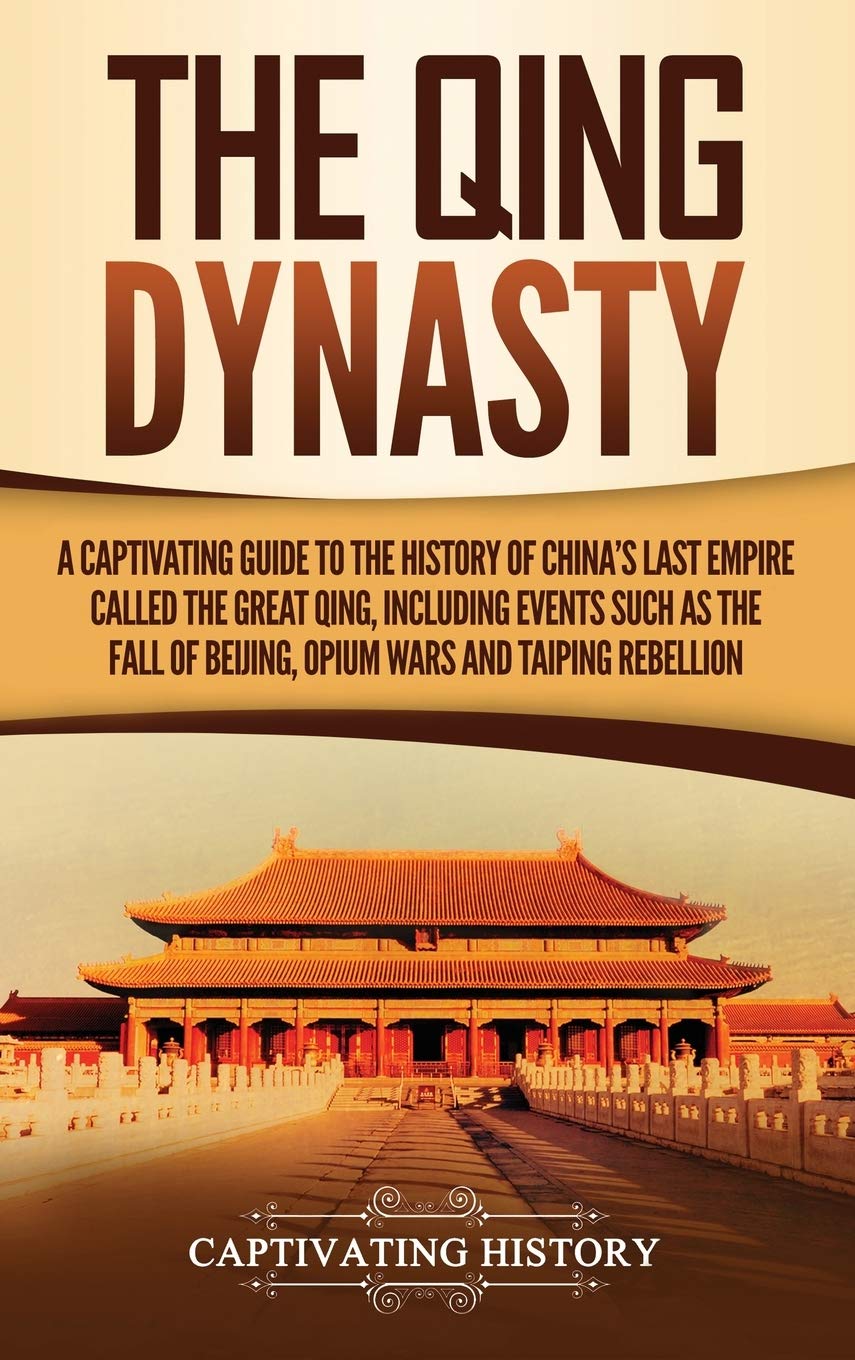 Buy Captivating HistoryThe Qing Dynasty: A Captivating Guide to the ...