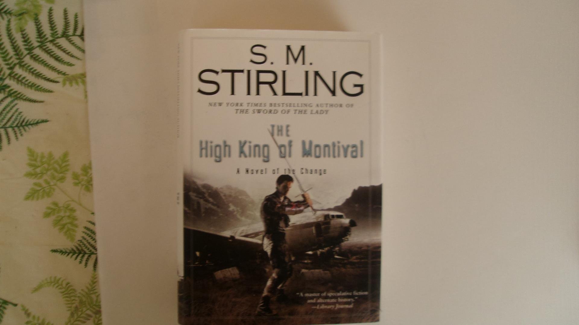 The High King of Montival: A Novel of the Change (Change Series ...