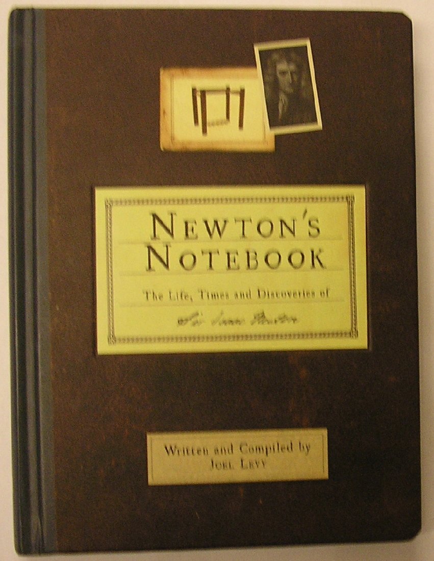 Newton's Notebook: The Life, Times and Discoveries of Sir Isaac Newton ...