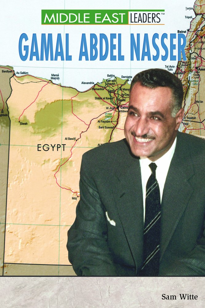 Gamal Abdel Nasser (Middle East Leaders): Witte, Sam: 9780823944668 ...