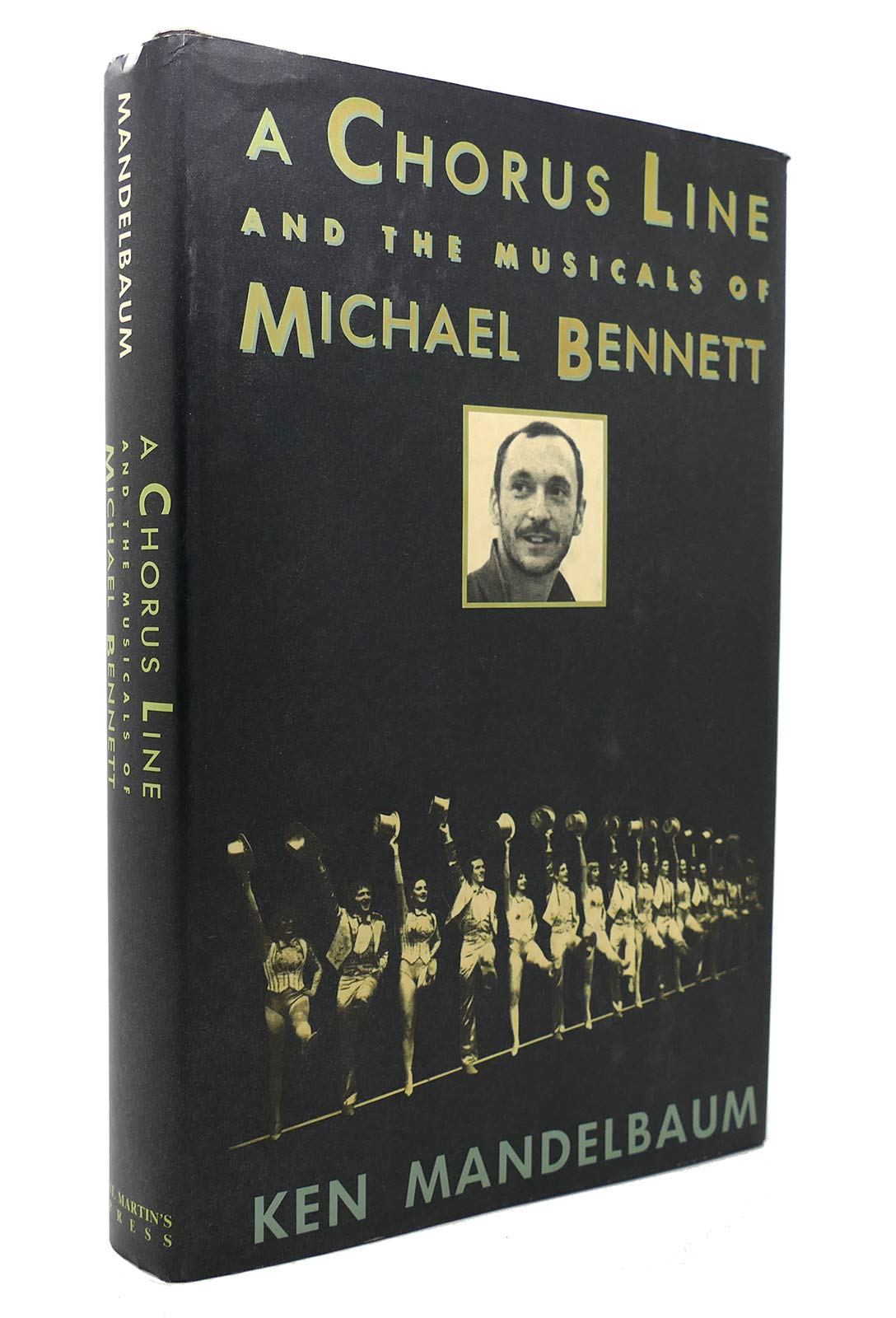 A Chorus Line and the Musicals of Michael Bennett: Mandelbaum, Ken ...