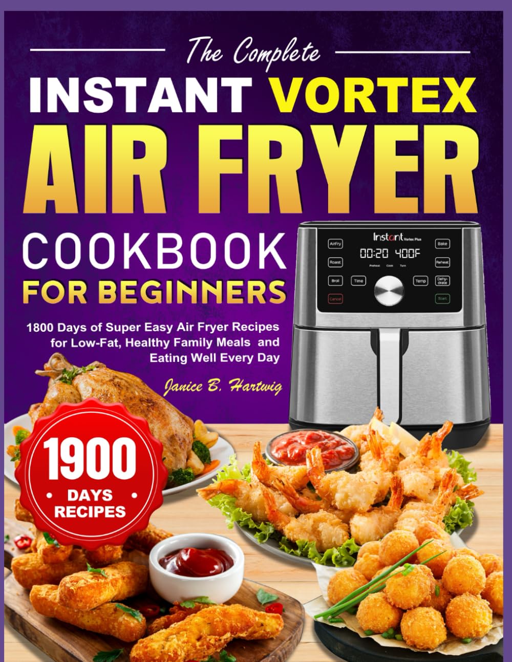 The Complete Instant Vortex Air Fryer Cookbook for Beginners: 1800 Days ...
