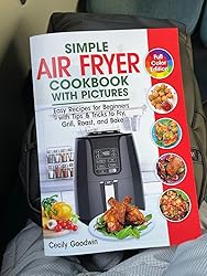 Simple Air Fryer Cookbook with Pictures: Easy Recipes for Beginners ...