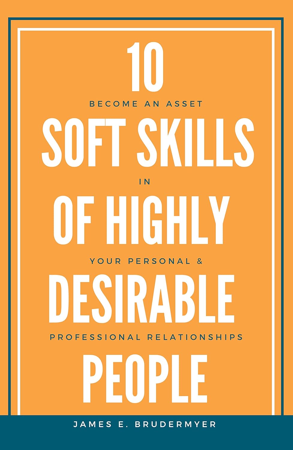Amazon.com: 10 Softs Skills Of Highly Desirable People: Become An Asset ...