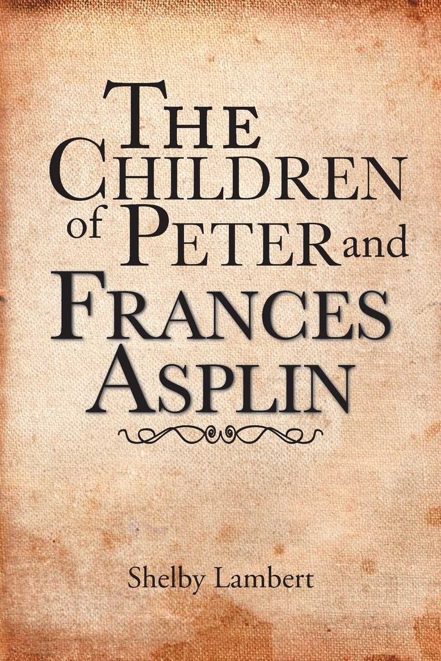 The Children of Peter and Frances Asplin: Lambert, Shelby ...