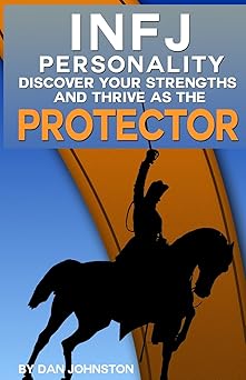 INFJ Personality: Discover Your Strengths and Thrive As the Protector ...