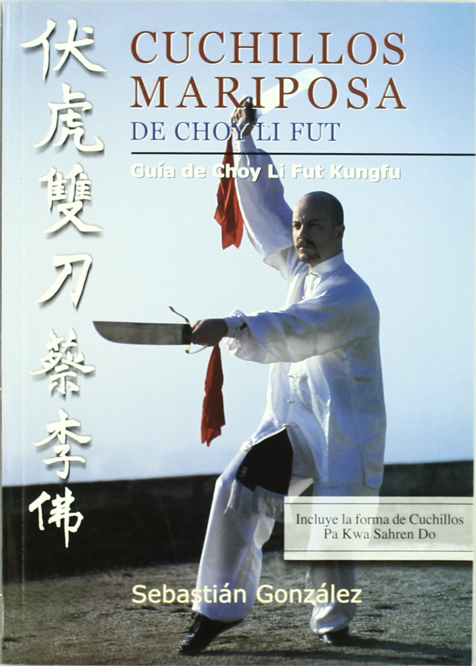 Amazon.com: Cuchillos mariposa de Choy Li Fut: guía de Choy Li Fut Kungfú: 9788420303956 ...