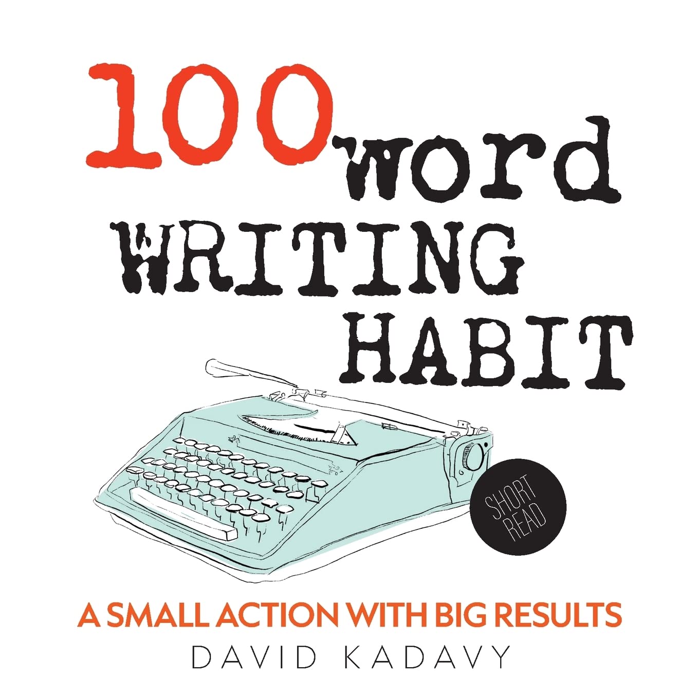 100-Word Writing Habit: A Small Action With Big Results (Short Read ...