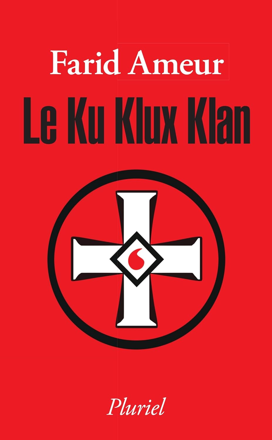 Le Ku Klux Klan : Ameur, Farid: Amazon.nl: Books