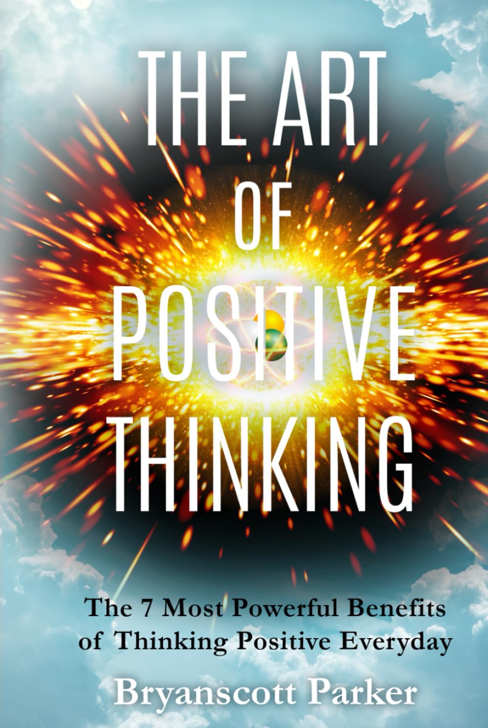 The Art of Positive Thinking: The 7 Most Powerful Benefits of Thinking ...