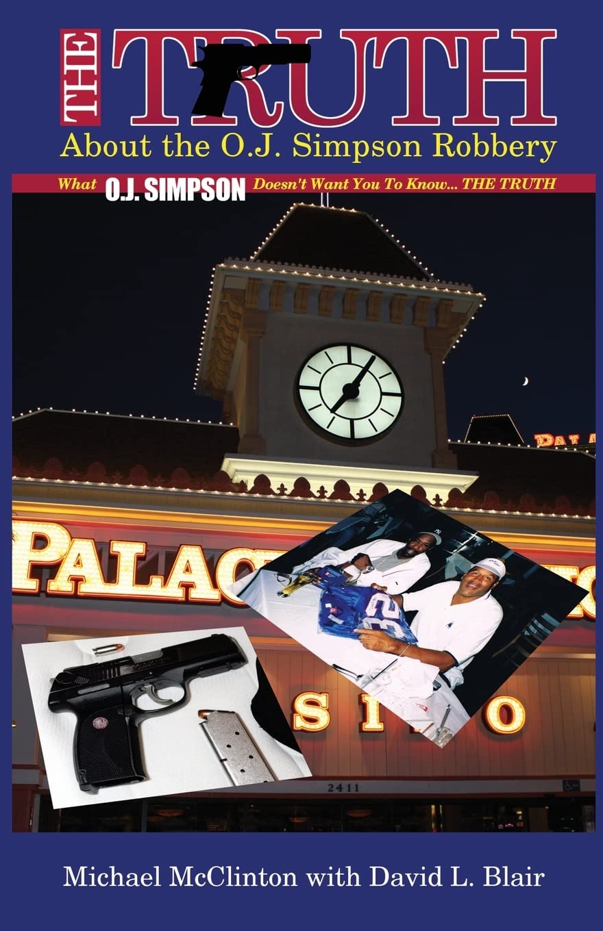 The Truth About the O.J. Simpson Robbery: McClinton, Michael, Blair ...