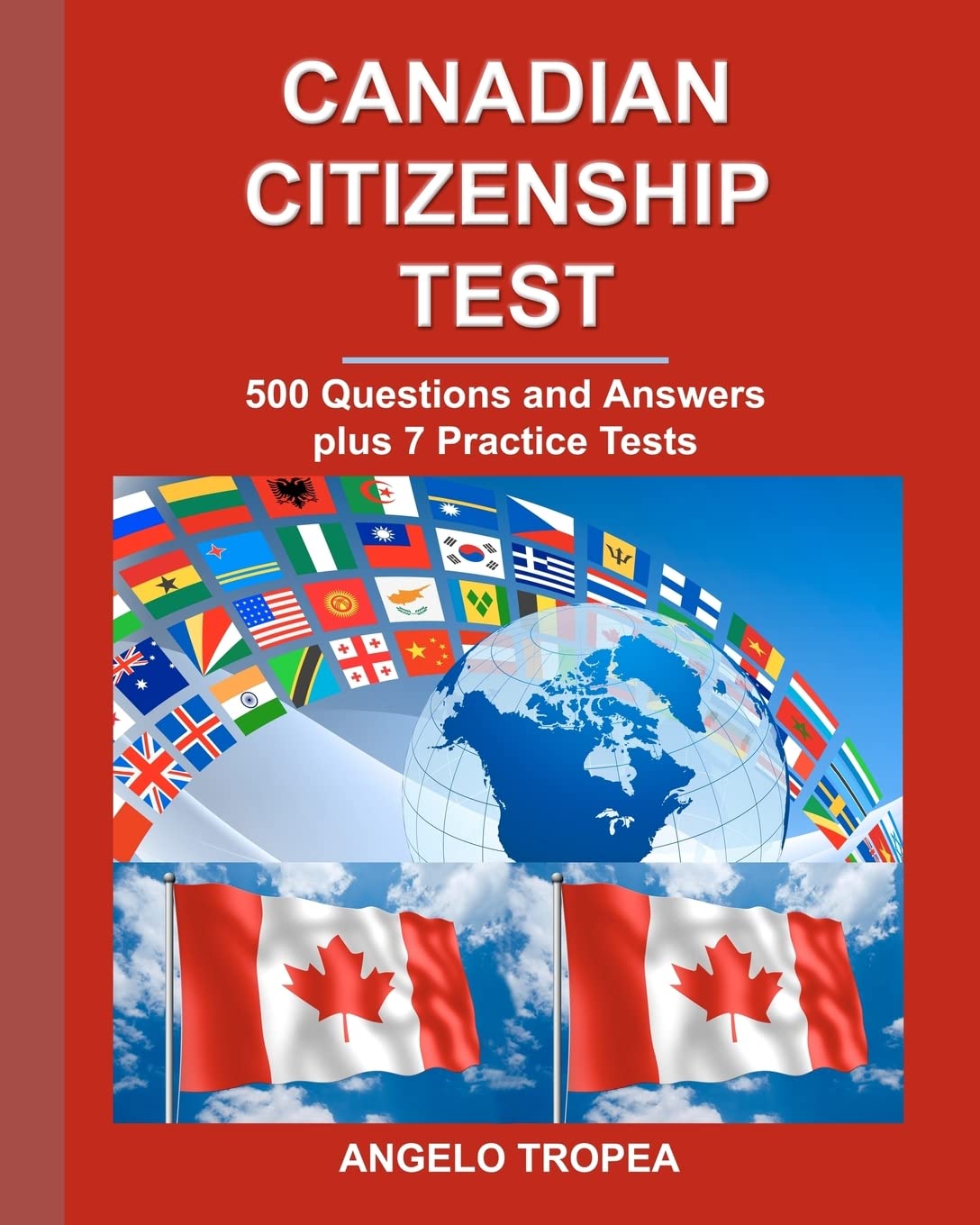 Canadian Citizenship Test: 500 Questions and Answers plus 7 Practice ...