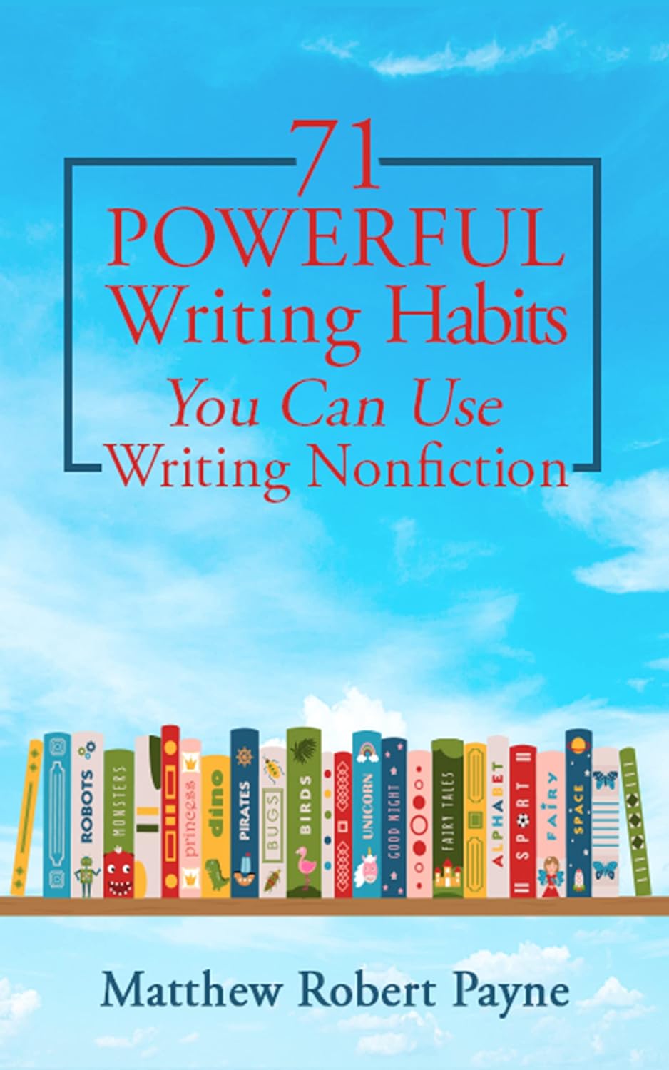 Amazon.com: 71 Powerful Writing Habits You Can Use Writing Nonfiction ...