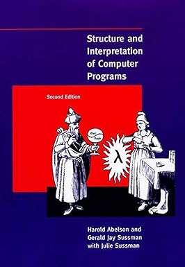 Structure and Interpretation of Computer Programs, second edition: Abelson, Harold, Sussman ...