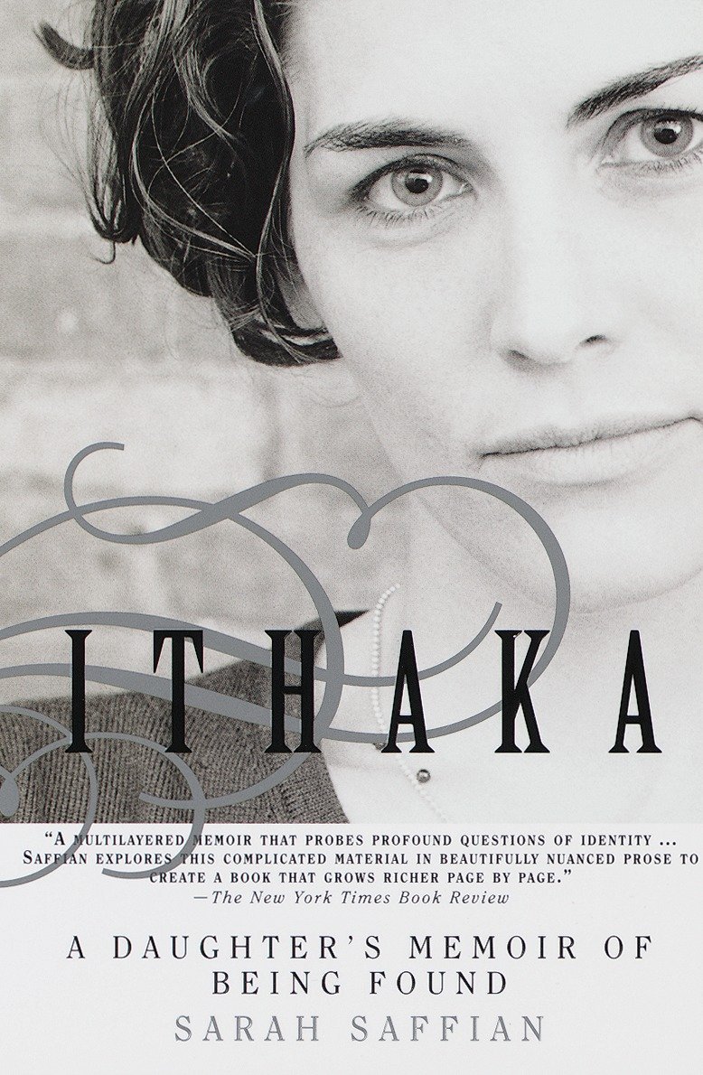 Ithaka: A Daughter's Memoir of Being Found: Saffian, Sarah ...