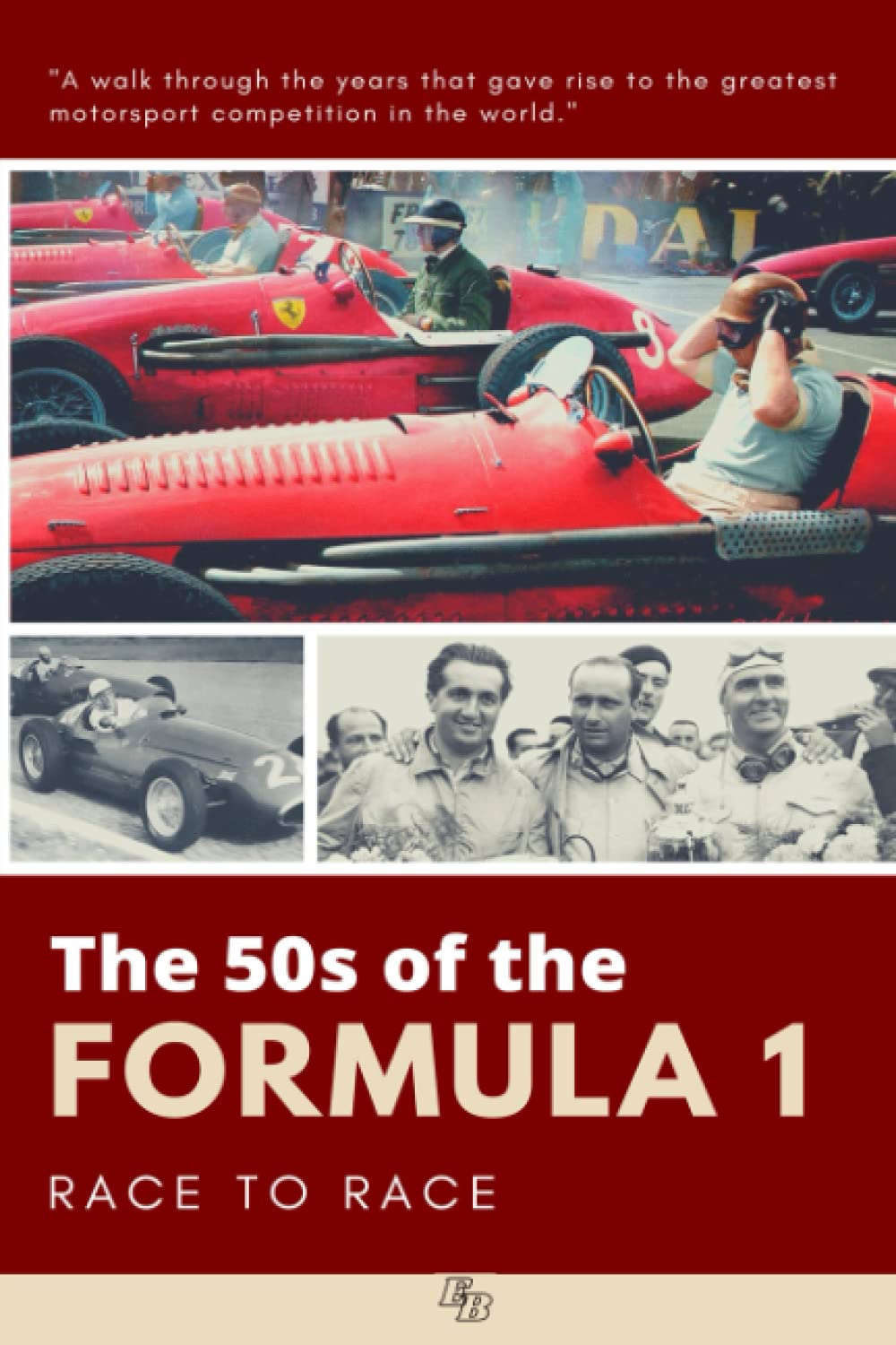 Buy THE 50s OF THE FORMULA 1 RACE TO RACE: The years that gave rise to ...