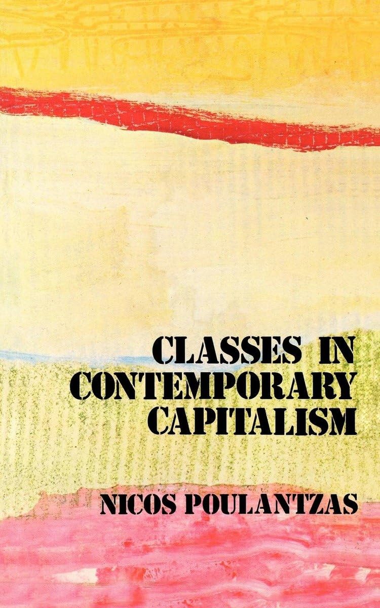 Classes in Contemporary Capitalism: Nicos Poulantzas, David Fernbach ...
