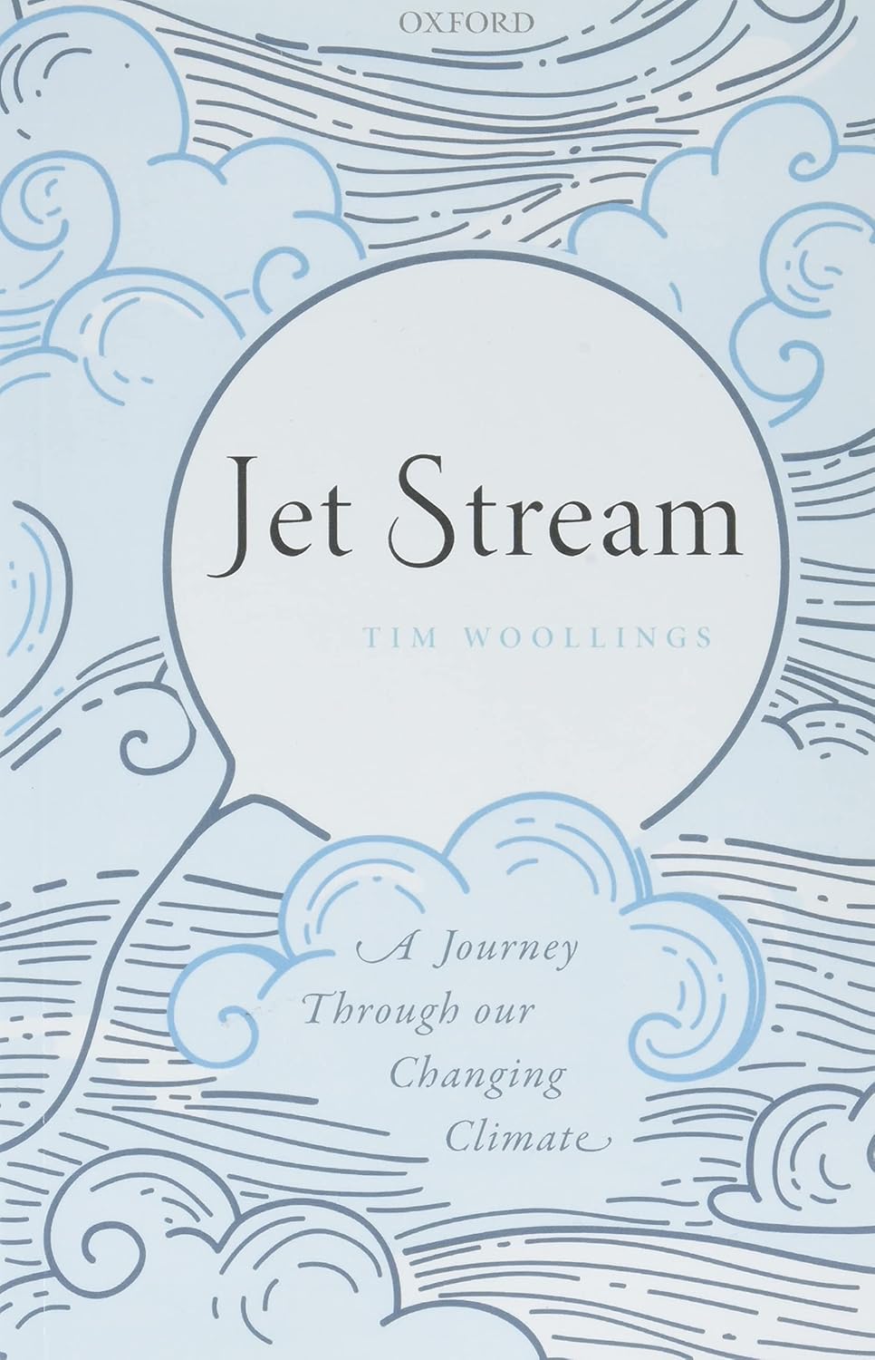 Jet Stream: A Journey Through our Changing Climate: Woollings, Tim ...