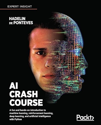 AI Crash Course: A fun and hands-on introduction to machine learning, reinforcement learning ...