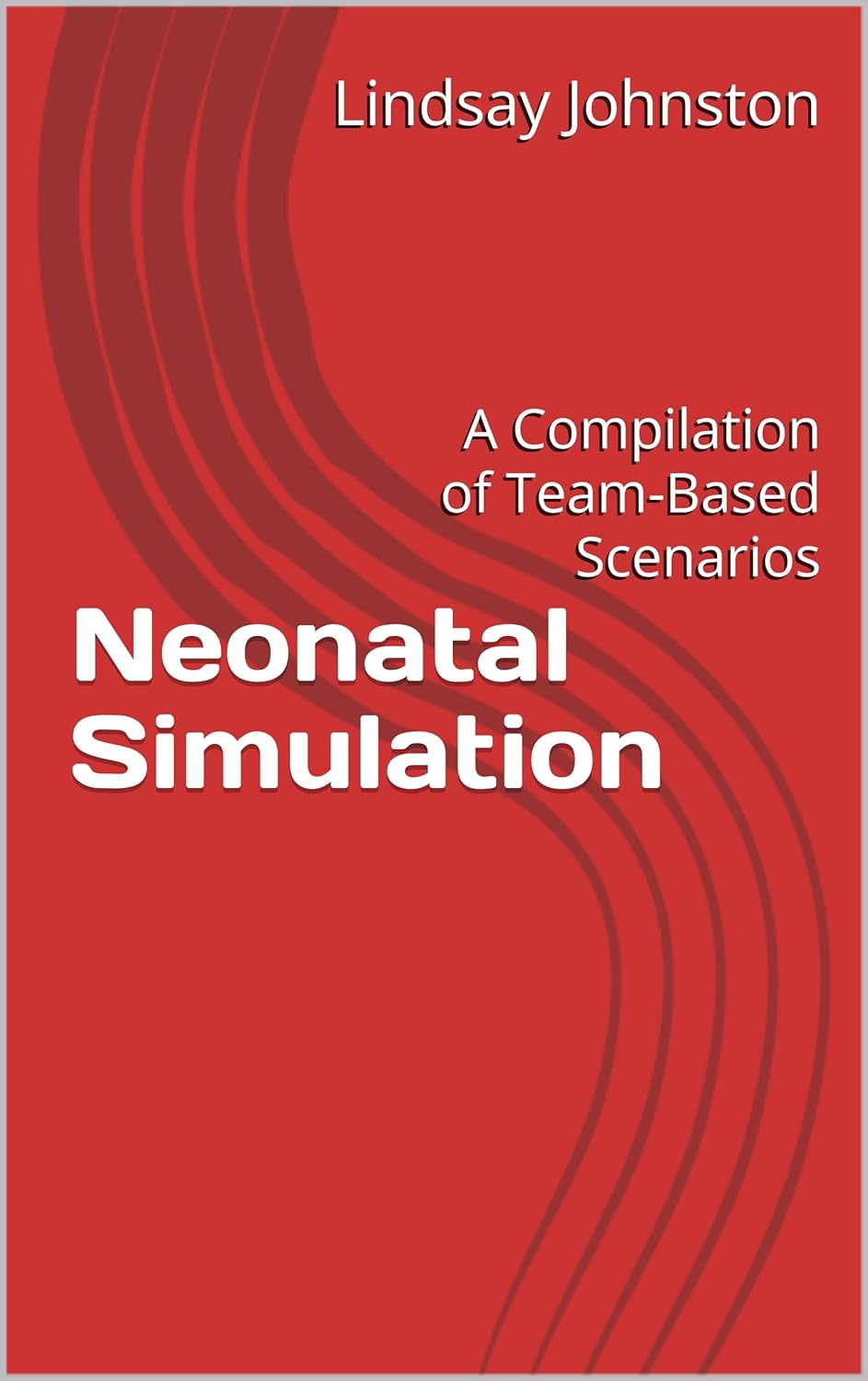 Neonatal Simulation: A Compilation of Team-Based Scenarios - Kindle ...