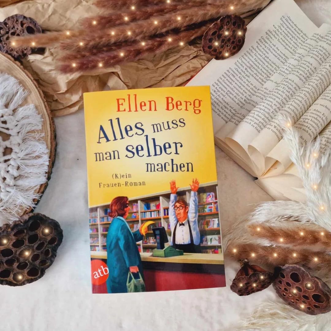Alles muss man selber machen: (K)ein Frauen-Roman : Berg, Ellen: Amazon ...