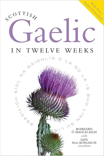 Scottish Gaelic in Twelve Weeks: With Audio Download (English and ...