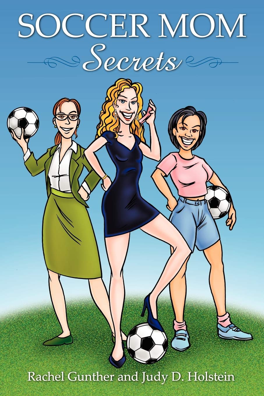 Soccer Mom Secrets: Rachel Gunther, Judy D. Holstein: 9781434306999 ...