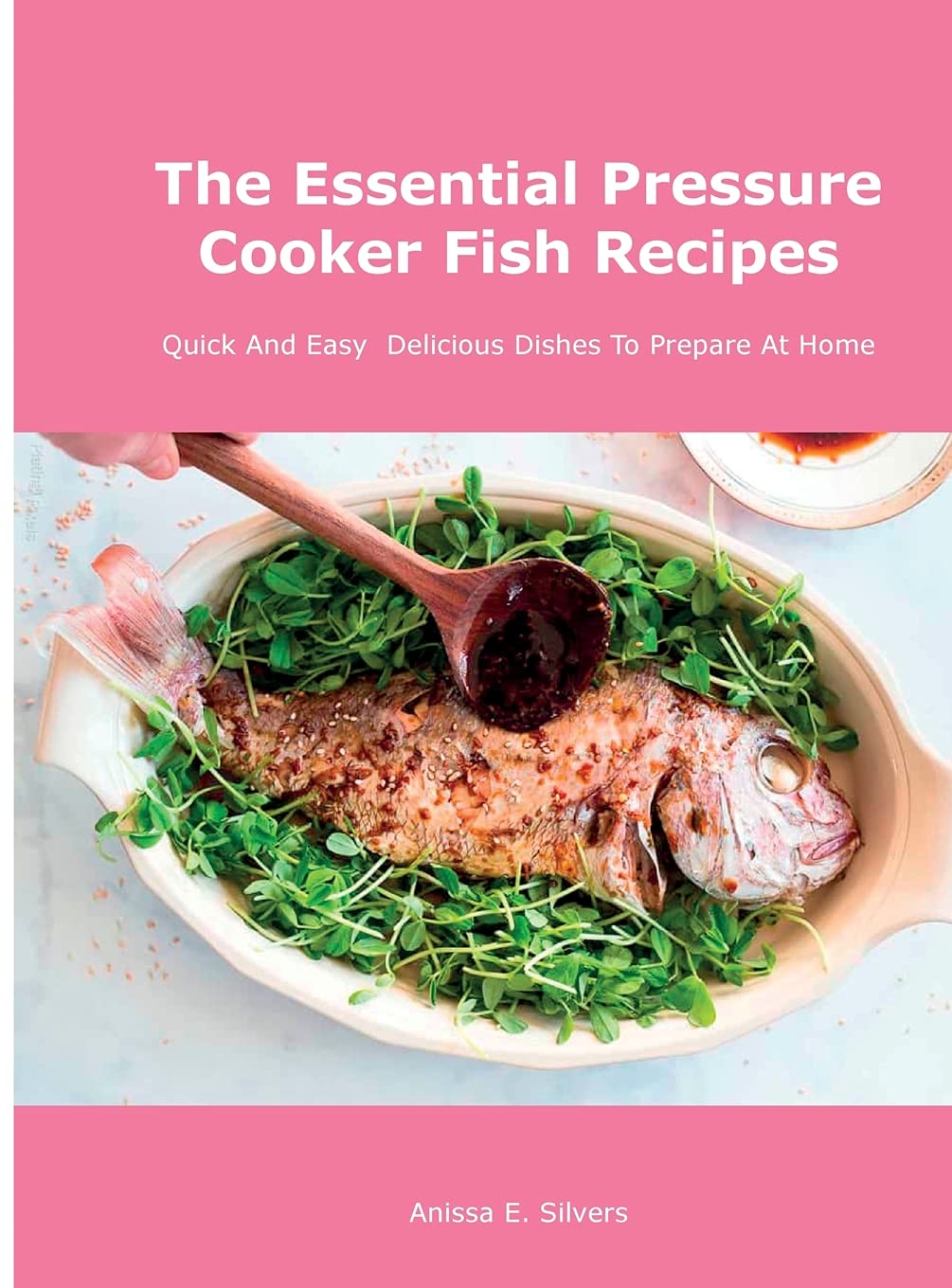 The Essential Pressure Cooker Fish Recipes: Quick And Easy Delicious ...