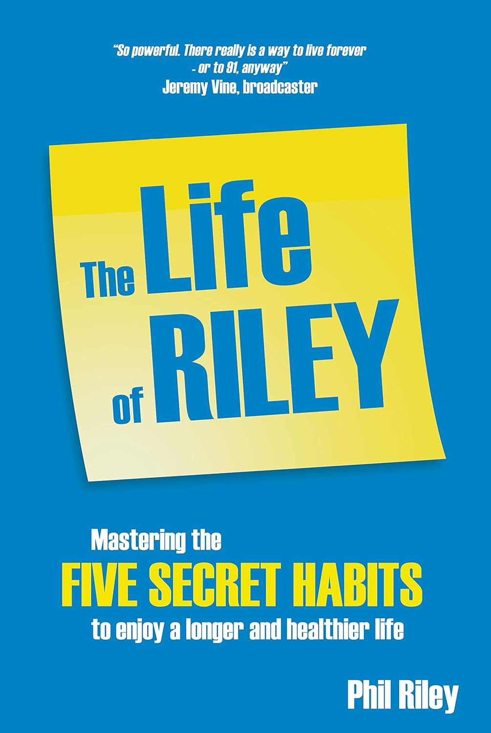 The Life of Riley: Mastering the five secret habits to enjoy a longer ...