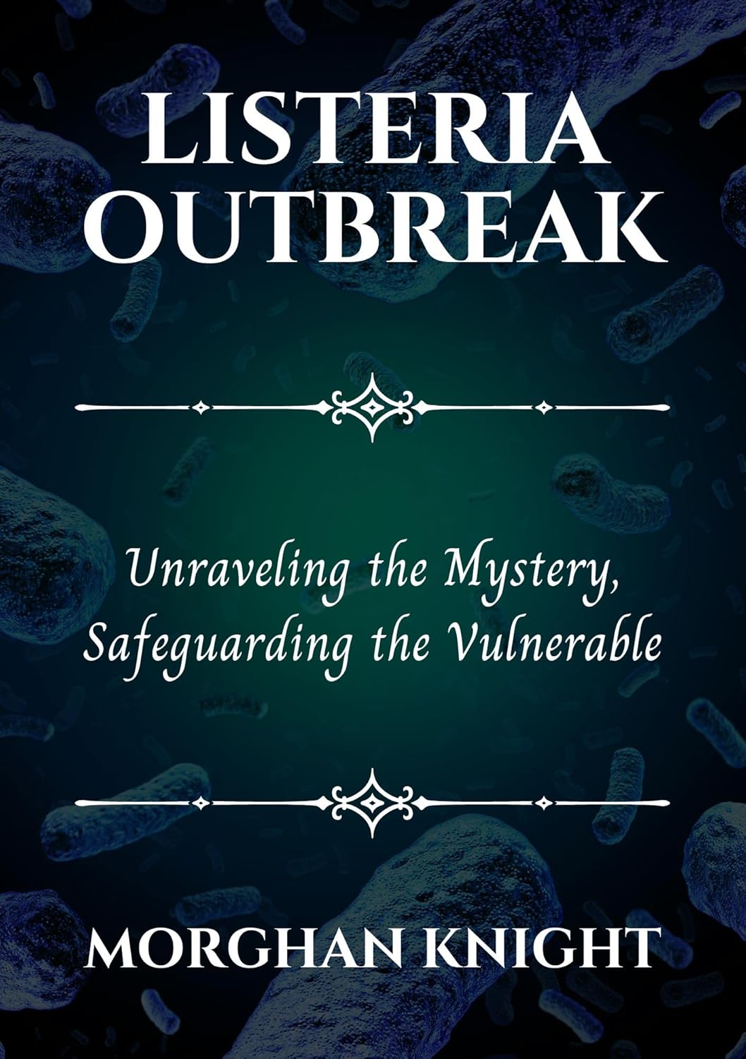 Amazon.com: LISTERIA OUTBREAK: Unraveling the Mystery, Safeguarding the ...
