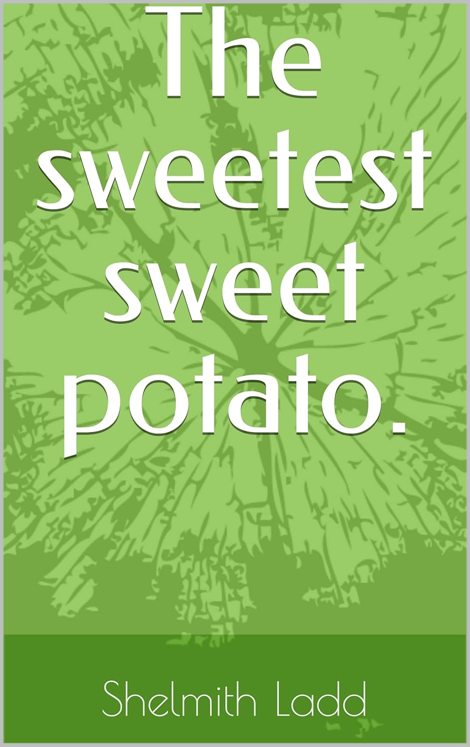 The sweetest sweet potato. - Kindle edition by Ladd, Shelmith. Children ...